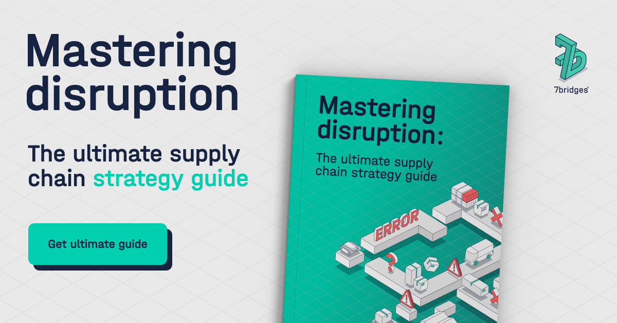 Mastering disruption: The ultimate supply chain strategy guide | 7bridges